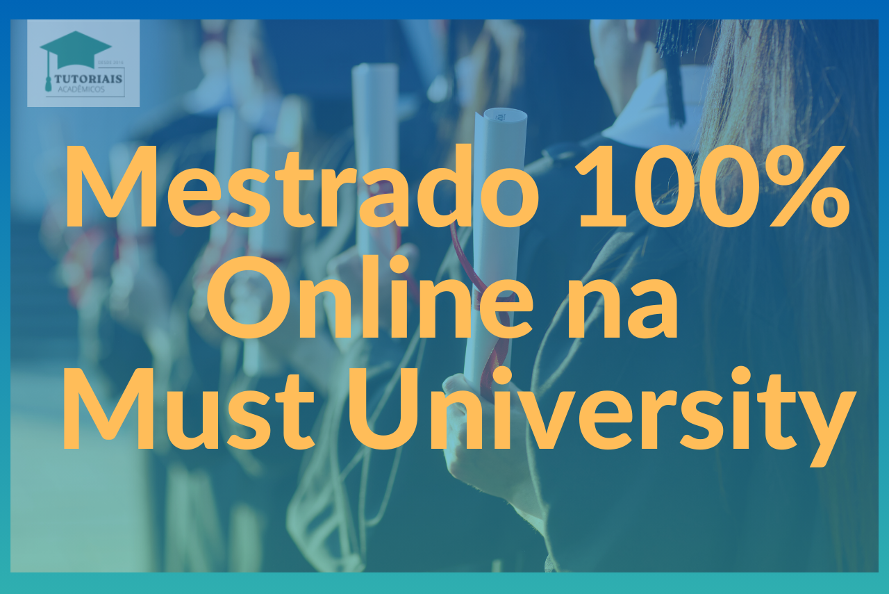 Mestrado a distância - Conheça a Must University - Tutoriais Acadêmicos
